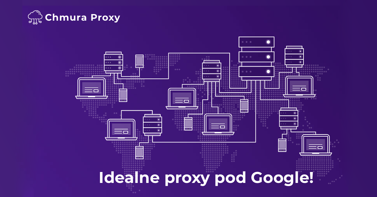 Proxy Cloud - podobno idealne nie tylko pod Google